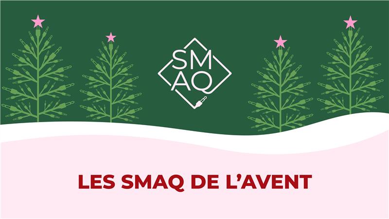Les SMAQ de l'Avent - Les SMAQ